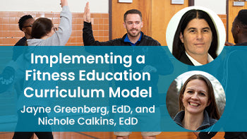 Implementing a Fitness Education Curriculum Model – Human Kinetics