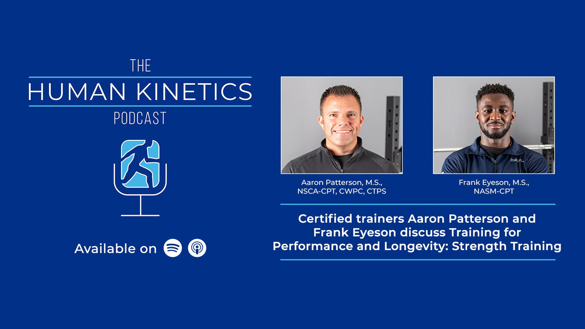 Training for Performance and Longevity: Strength Training, with Aaron – Human Kinetics