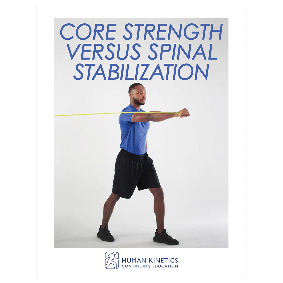 Core Strength Versus Spinal Stabilization Online CE Course – Human Kinetics