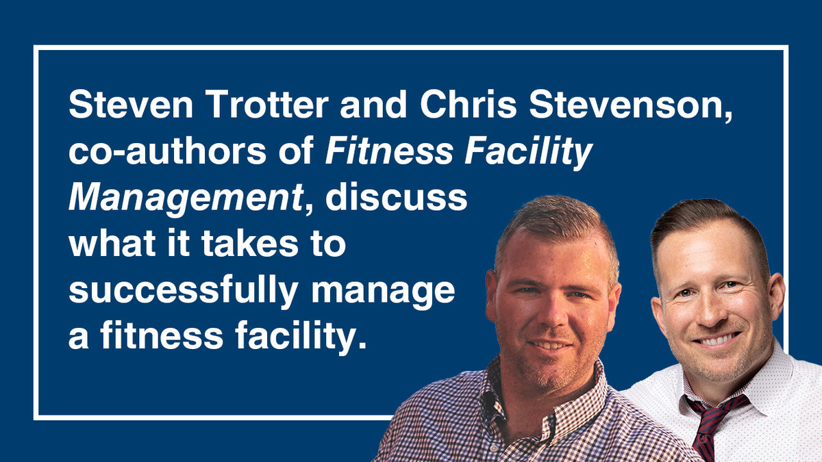 How to successfully manage a fitness facility with Steven Trotter and ...