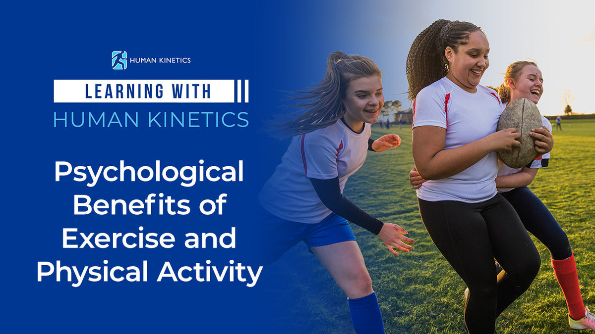 Psychological benefits of exercise and physical activity – Human Kinetics