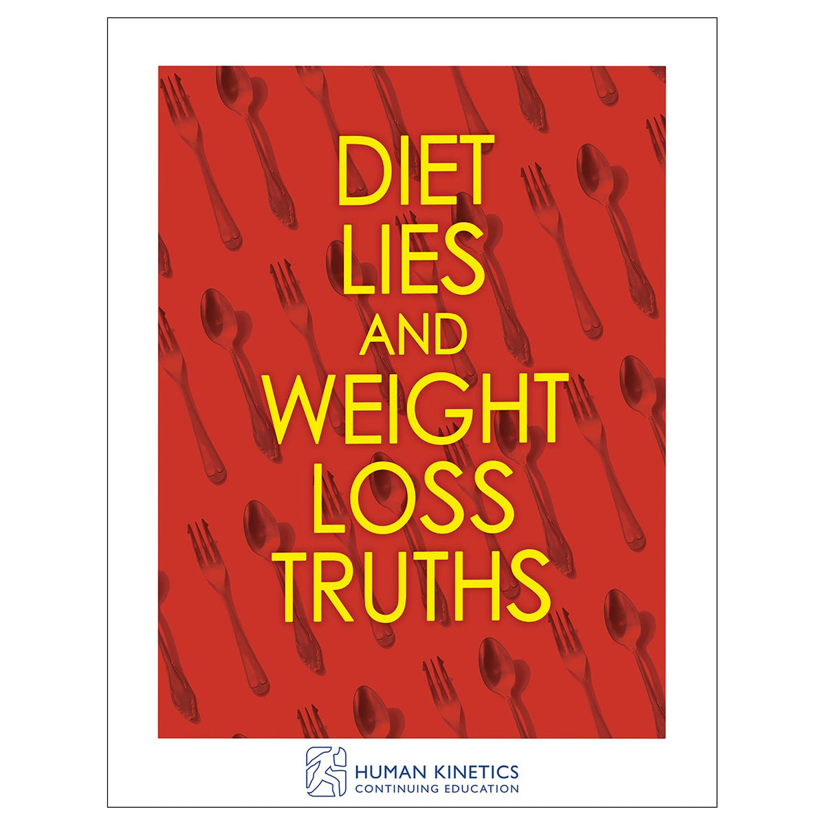 Diet Lies and Weight Loss Truths Online CE Exam With Ebook – Human Kinetics
